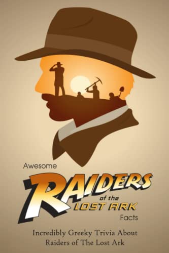 Awesome Raiders of The Lost Ark Facts: Incredibly Greeky Trivia About Raiders of The Lost Ark by ...