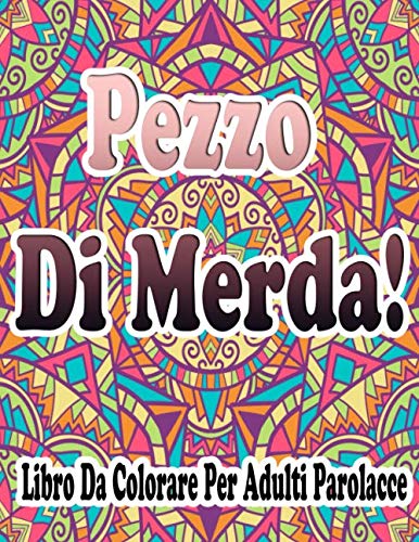 Pezzo Di Merda! Libro Da Colorare Per Adulti Parolacce by Hind Bq ...