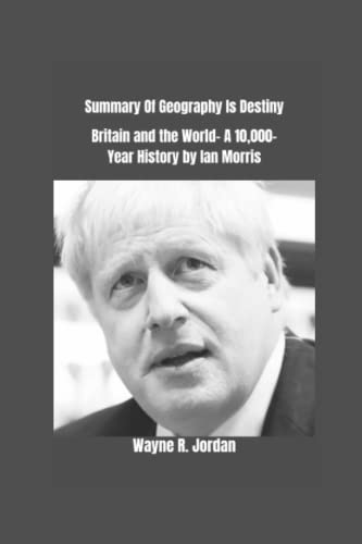 Summary Of Geography Is Destiny: Britain and the World- A 10,000-Year ...