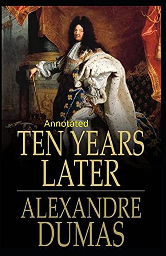 Ten Years Later Annotated by Alexandre Dumas | Goodreads
