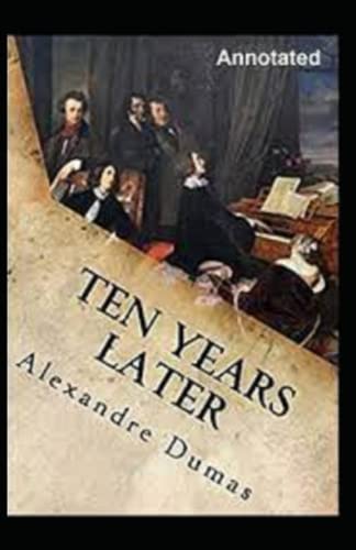 Ten Years Later(annotated) by Alexandre Dumas | Goodreads