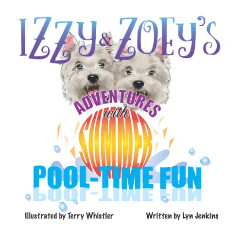 Izzy & Zoey's Adventures with Summer Pool-Time Fun by Lyn Jenkins | Goodreads