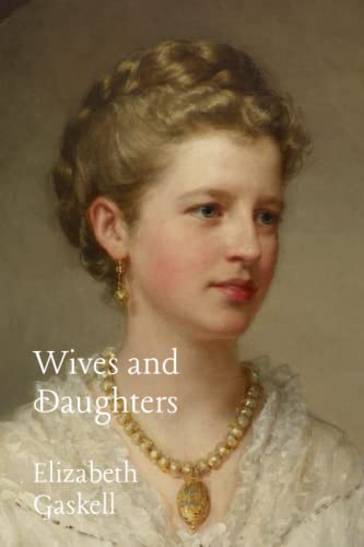 Wives and Daughters: An Every-Day Story by Elizabeth Gaskell | Goodreads