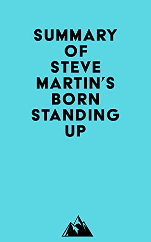 Summary of Steve Martin's Born Standing Up by Everest Media | Goodreads