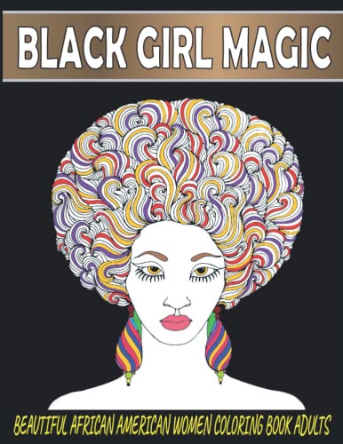 Black Girl Magic Coloring book: Beautiful African American Women ...