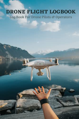 Drone Flight Logbook: Log Book for Drone Pilots & Operators by Rob ...
