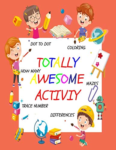 Totally Awesome activity: Totally Awesome activity Book for Kids Ages 4 ...