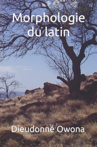 Morphologie du latin (French Edition) by Dieudonné Owona | Goodreads