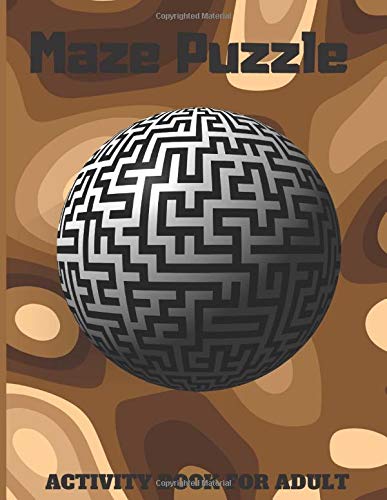 MAZE PUZZLE ACTIVITY BOOK FOR ADULT: 100 Mazes games for Adults 2020 ...