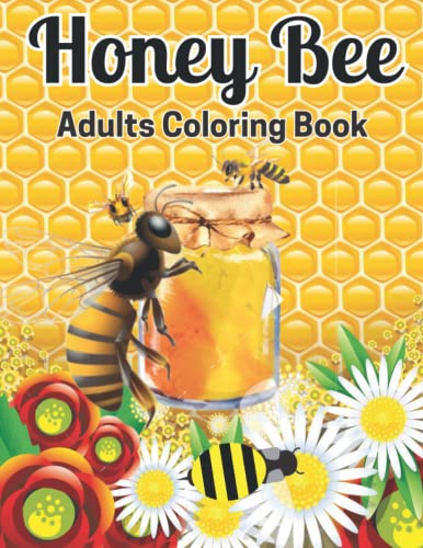 Honey Bee Adults Coloring Book: An Adult Coloring Book with Charming ...