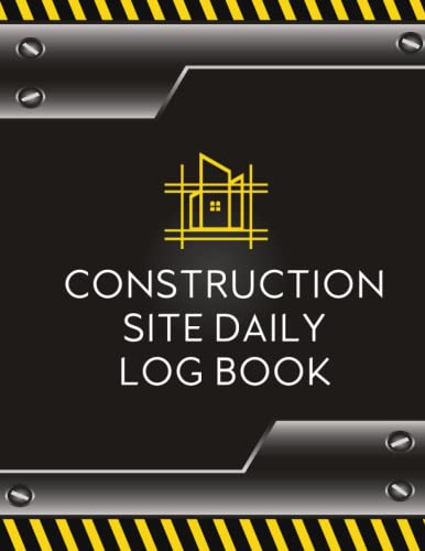Construction Site Daily Log Book: Site Management Record Book, Track ...