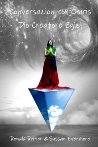 Conversazioni con Osiris Dio Creatore Egizio by Ronald Ritter | Goodreads