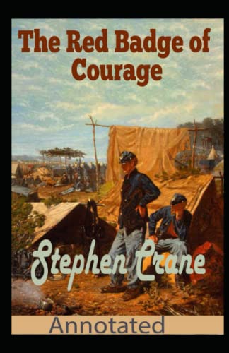 The Red Badge of Courage Annotated by Stephen Crane | Goodreads