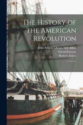 The History of the American Revolution: 1 by David Ramsay | Goodreads