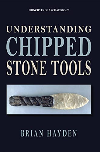 Understanding Chipped Stone Tools by Brian Hayden | Goodreads