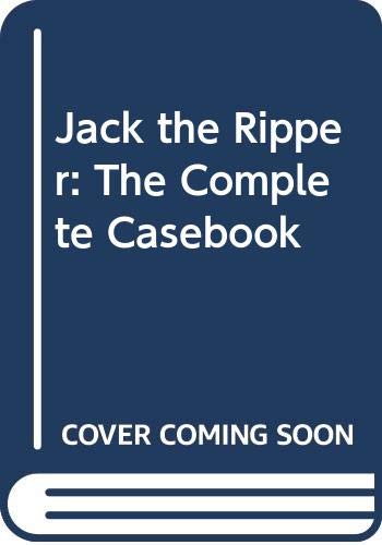 Jack the Ripper: The Complete Casebook by Donald Rumbelow | Goodreads