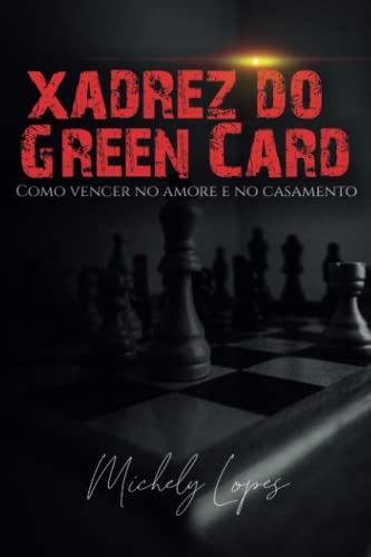 XADREZ Do Green Card: Como Vencer no Amor e no Ca sa mento by Michely Lopes | Goodreads