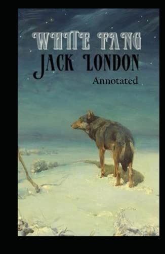 White Fang Annotated by Jack London | Goodreads