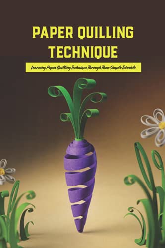 Paper Quilling Technique: Learning Paper Quilling Technique Through ...