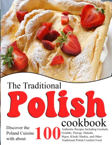 The Traditional Polish Cookbook: Discover the Poland Cuisine with about ...