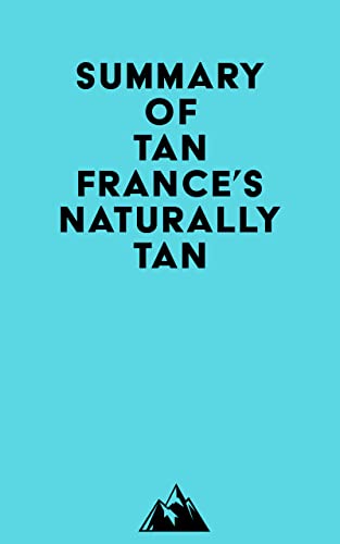 Summary of Tan France's Naturally Tan by Everest Media | Goodreads