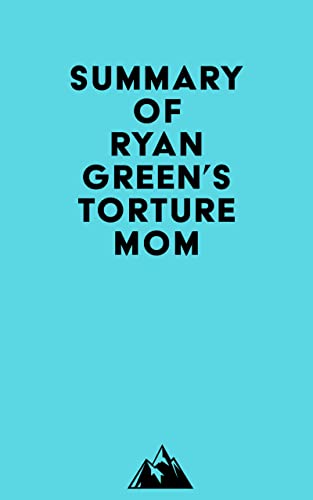 Summary of Ryan Green's Torture Mom by Everest Media | Goodreads