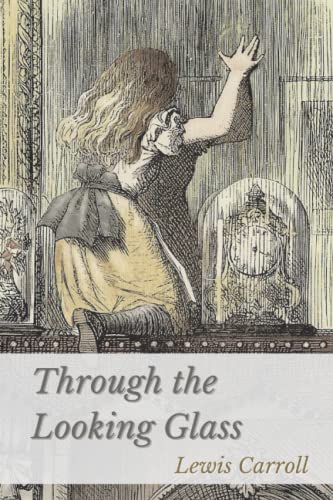 Through the Looking-Glass: Original Classics and Annotated by Lewis ...