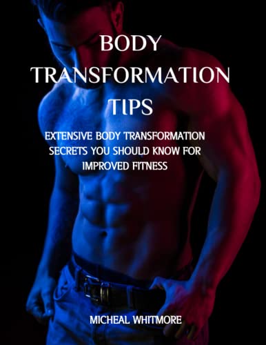 Body Transformation Tips: Extensive Body transformation secrets you ...