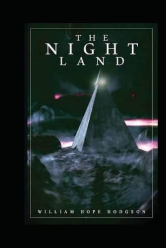 The Night Land Annotated by William Hope Hodgson | Goodreads