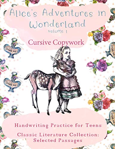 Alice's Adventures in Wonderland - Volume 1: Cursive Copywork ...