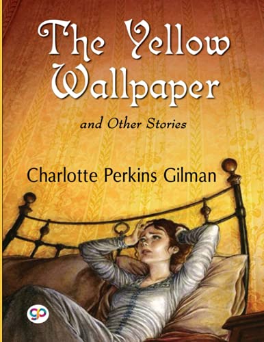 The Yellow Wallpaper: (Annotated Edition) by Charlotte Perkins Gilman ...