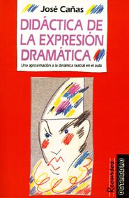 Didáctica de la expresión dramática: Una aproximación a la dinámica ...