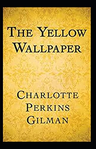 The Yellow Wallpaper Annotated by Charlotte Perkins Gilman | Goodreads