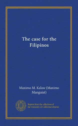 The case for the Filipinos (c.2) by Maximo Manguiat Kalaw | Goodreads