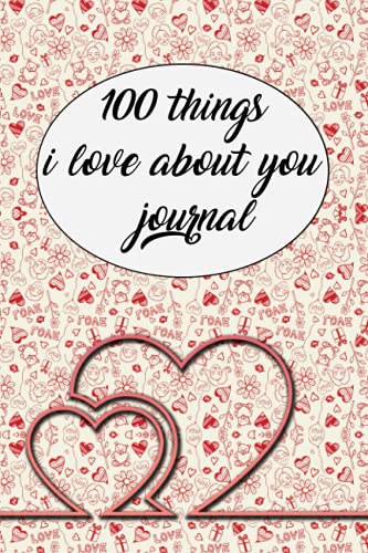 100 Things I Love About You: what i like about you 6x9 inch 110Pages ...