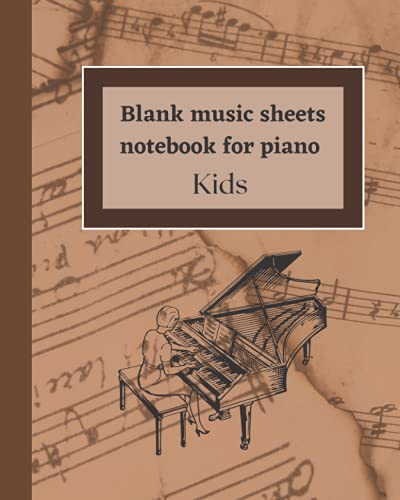 blank music sheets notebook for piano kids: blank sheet music notebook ...