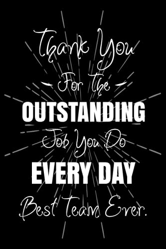 Thank You For The Outstanding Job You Do Every Day Best Team Ever ...