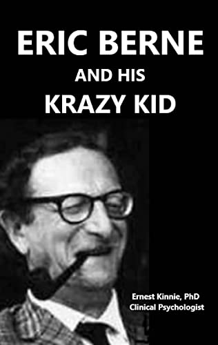 ERIC BERNE and his KRAZY KID: Master Mind by Ernest Kinnie PhD | Goodreads