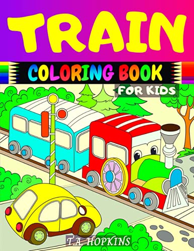Trains Coloring Book for Kids: Amazing Designs to Color for Creativity ...
