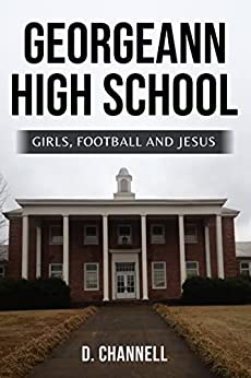 GeorgeAnn High School: Girls, Football and Jesus by D. Channell | Goodreads