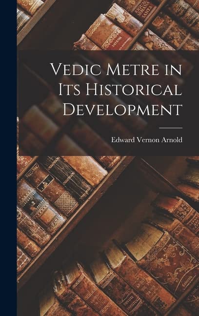 Vedic Metre in its Historical Development by Arnold Edward Vernon ...
