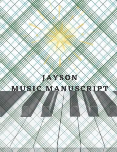 Jayson Music Manuscript: Note book for writing music by Harrison Jay ...