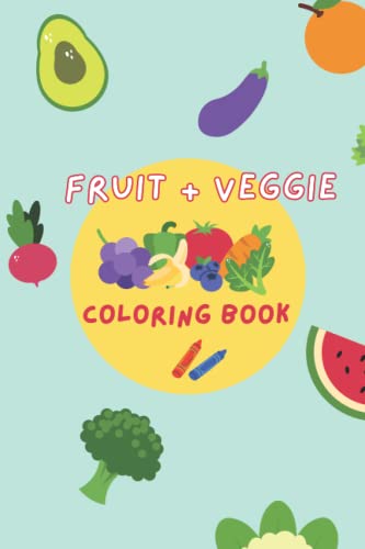 Kids Coloring Book Fruit & Veggies: The Nutritional Coloring Book for ...