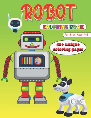 Robot Coloring Book For Kids Ages 4-8: My best full 50 pages Robot ...