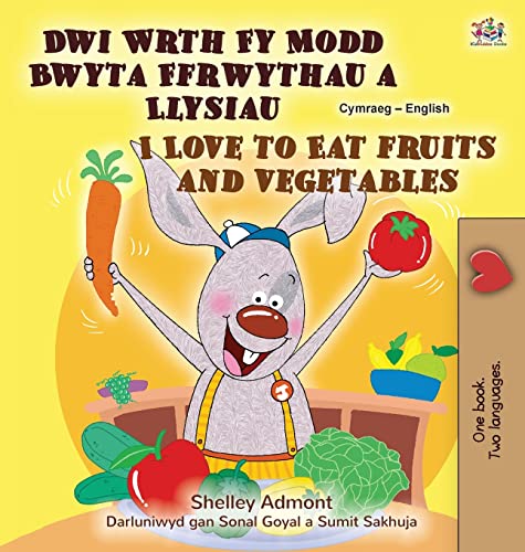 I Love to Eat Fruits and Vegetables (Welsh English Bilingual Children's ...
