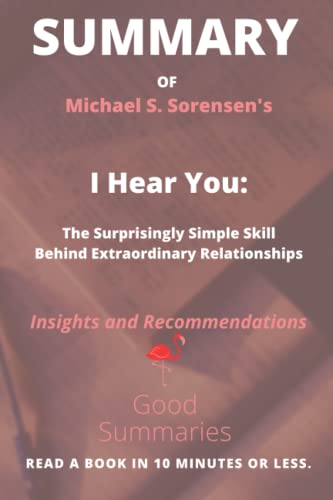 Summary of Michael S. Sorensen's Book: I Hear You: The Surprisingly ...