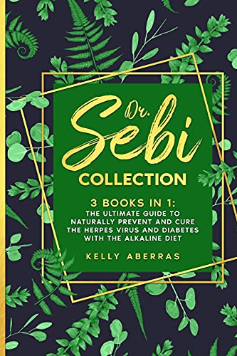 Dr. Sebi Collection: 3 Books in 1: The Ultimate Guide to Naturally ...
