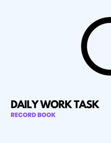 Daily Work Task Record Book: Log for Freelance Workers and Employees ...
