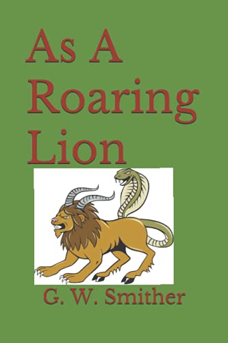 As A Roaring Lion by G. W. Smither | Goodreads