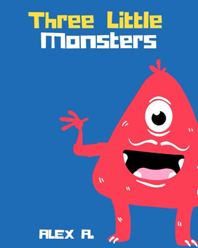 Three Little Monsters by Alex A | Goodreads